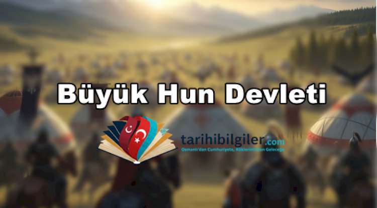 Büyük Hun Devleti: Türk Tarihinin Köklerindeki İhtişam - Osmanlıdan ...